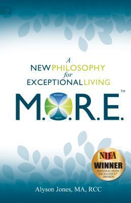 More: A New Philosophy for Exceptional Living by Alyson L. Jones ...