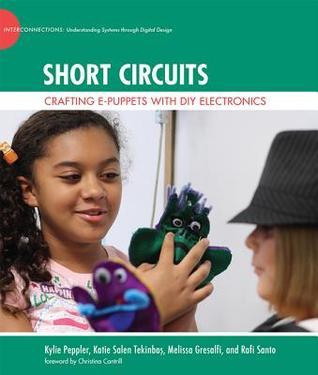 Short Circuits: Crafting e-Puppets with DIY Electronics by Kylie ...