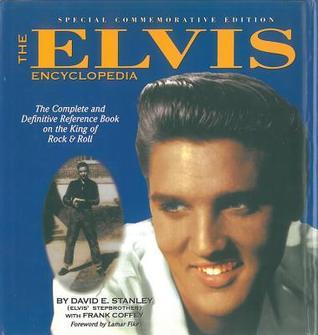 The Elvis Encylopedia: Special Commemorative Edition by David E ...