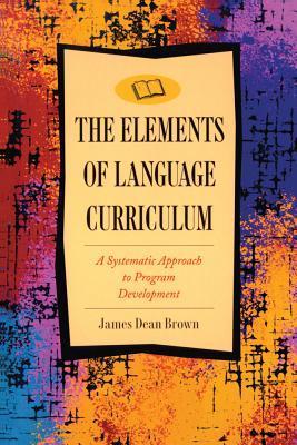 The Elements of Language Curriculum: A Systematic Approach to Program ...