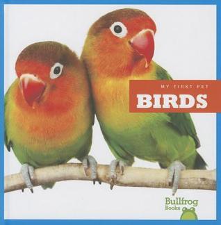 Birds (My First Pet) by Cari Meister | Goodreads