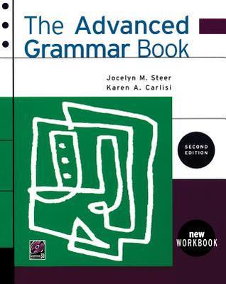 The Advanced Grammar Book--Workbook by Jocelyn M. Steer | Goodreads