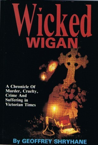 Wicked Wigan by Geoffrey Shryhane | Goodreads