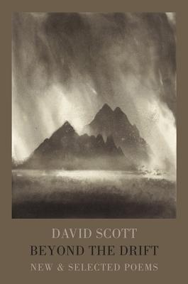Beyond the Drift: New & Selected Poems by David Scott | Goodreads