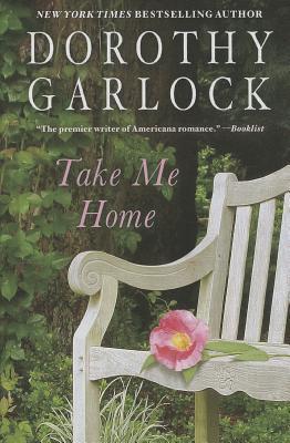 Take Me Home (Thorndike Press Large Print Basic) by Dorothy Garlock ...