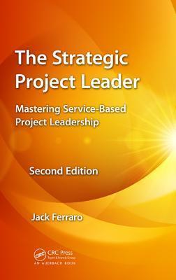 The Strategic Project Leader: Mastering Service-Based Project ...