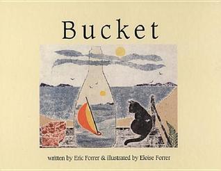Bucket (Children's Books, for Young and Old) by Eric Forrer | Goodreads