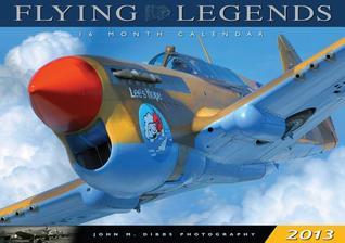 Flying Legends 2013 by John M. Dibbs | Goodreads