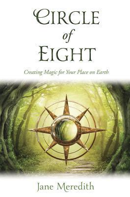 Circle of Eight: Creating Magic for Your Place on Earth by Jane ...