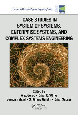 Case Studies in System of Systems, Enterprise Systems, and Complex ...