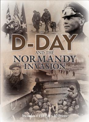 D-Day and The Normandy Invasion: Includes 6 FREE 8 x 10 Prints by ...