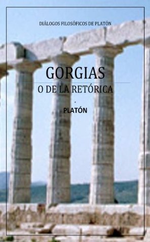 Gorgias o de la retórica (Spanish Edition) by Plato | Goodreads