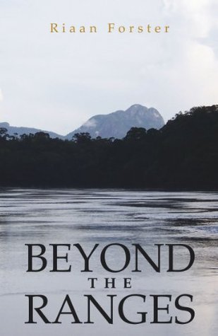 Beyond The Ranges by Riaan Vorster | Goodreads