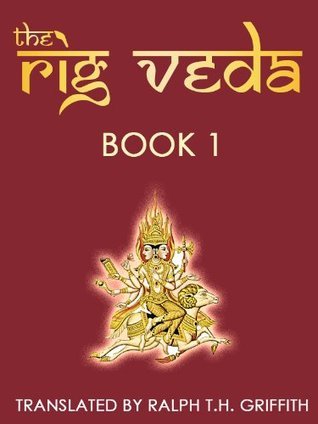 The Rig Veda: Book 1 by Ralph Thomas Hotchkin Griffith | Goodreads