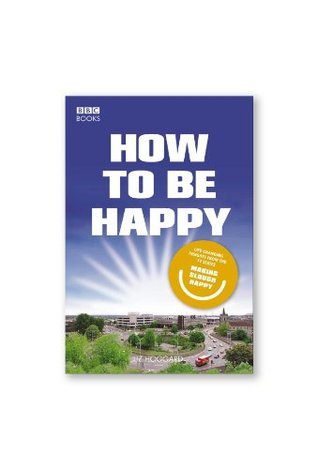 How to be Happy: Lessons from Making Slough Happy by Liz Hoggard ...