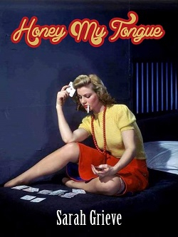 Honey My Tongue by Sarah Grieve | Goodreads