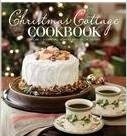 Christmas Cottage Cookbook: Decorations, Recipes & Gifts for the ...