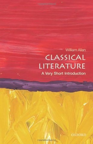 Classical Literature: A Very Short Introduction by William Allan ...