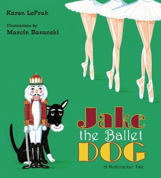 Jake the Ballet Dog by Karen LeFrak | Goodreads