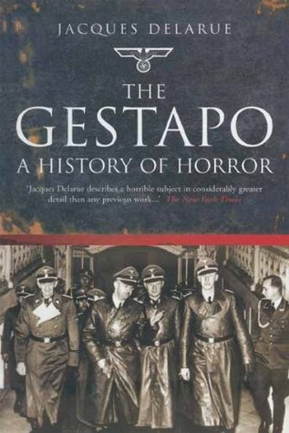 The Gestapo: History of Horror by Jacques Delarue | Goodreads