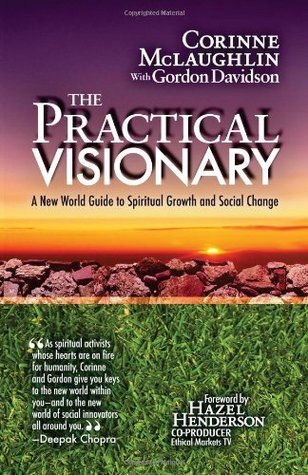 The Practical Visionary: A New World Guide to Spiritual Growth and Social Change by Corinne ...