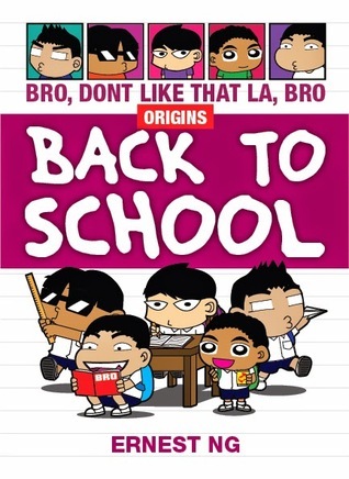 Bro Don't Like That La Bro Origins: Back To School by Ernest Ng | Goodreads