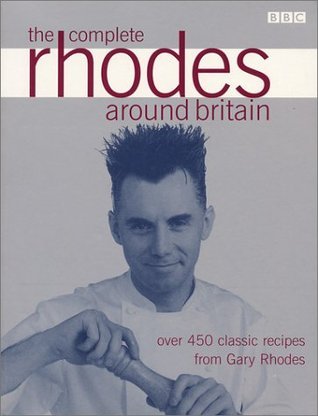 Complete Rhodes Around Britain: Over 450 Classic Recipes from Gary ...