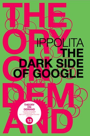 The Dark Side of Google by Ippolita | Goodreads