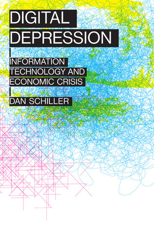 Digital Depression: Information Technology and Economic Crisis by Dan ...