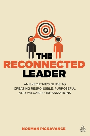 The Reconnected Leader: An Executive’s Guide to Creating Responsible ...