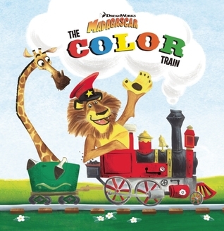 The Color Train: Madagascar by DreamWorks | Goodreads