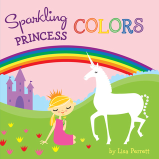 Sparkling Princess Colors (Sparkling Stories) by Lisa Perrett | Goodreads