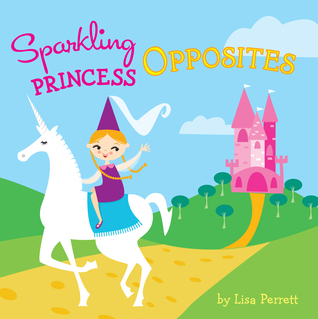 Sparkling Princess Opposites (Sparkling Stories) by Lisa Perrett ...