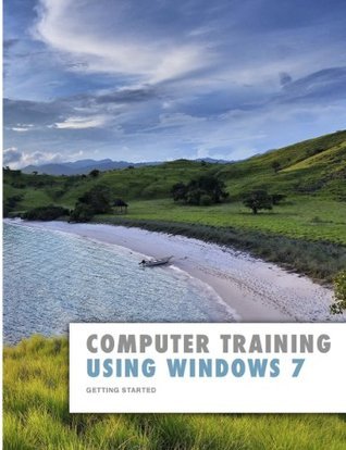 Using Windows 7 (Computer Training) by Kevin Wilson | Goodreads
