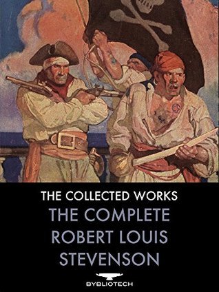 The Complete Robert Louis Stevenson: Novels, Short Stories, Travels ...