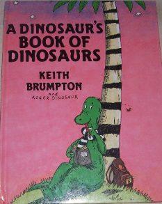 A Dinosaur's Book of Dinosaurs by Keith Brumpton | Goodreads