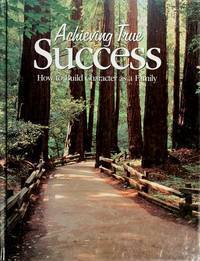 Achieving True Success: How to Build Character As a Family by Intl ...
