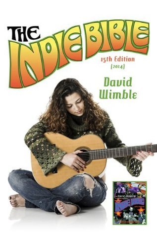 The Indie Bible by David Wimble | Goodreads