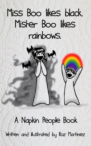 Miss Boo likes black. Mister Boo likes rainbows. by Roz Martinez ...