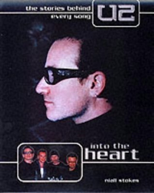 Into the Heart : The Stories Behind Every 'U2' Song by niall-stokes ...