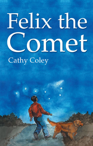 Felix the Comet by Cathy Coley | Goodreads