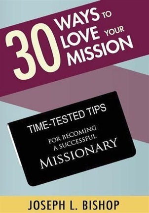 30 Ways to Love Your Mission by Joseph L. Bishop | Goodreads