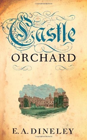 Castle Orchard by E.A. Dineley | Goodreads