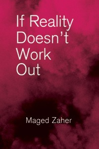 If Reality Doesn't Work Out by Maged Zaher | Goodreads