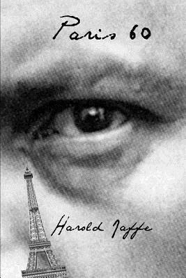 Paris 60 by Harold Jaffe | Goodreads