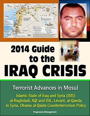 2014 Guide to the Iraq Crisis: Terrorist Advances in Mosul, Islamic ...