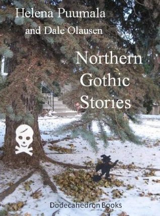 Northern Gothic Stories by Helena Puumala | Goodreads