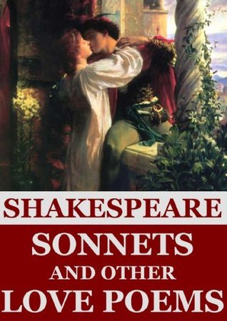 Sonnets and Other Love Poems (Annotated) by William Shakespeare | Goodreads