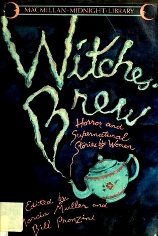 Witches' Brew: Horror & Supernatural Stories By Women by Marcia Muller ...