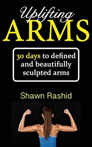 Uplifting Arms : 30 days to Defined and Beautifully sculpted Arms by ...